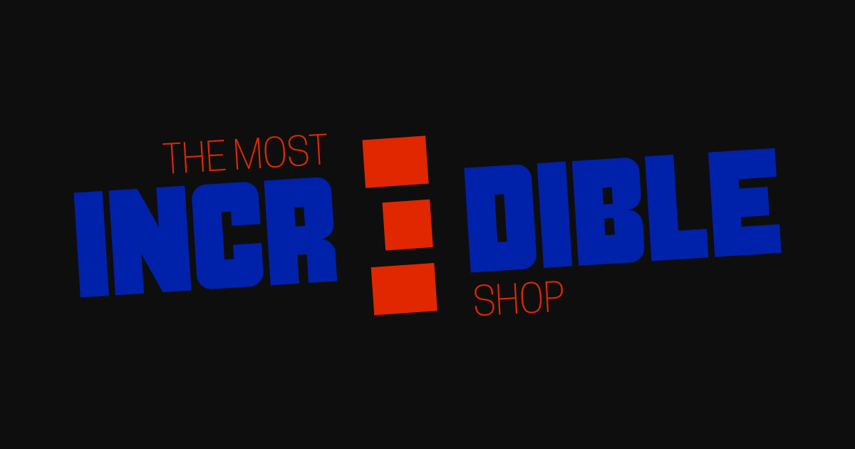 The Most Incredible Shop